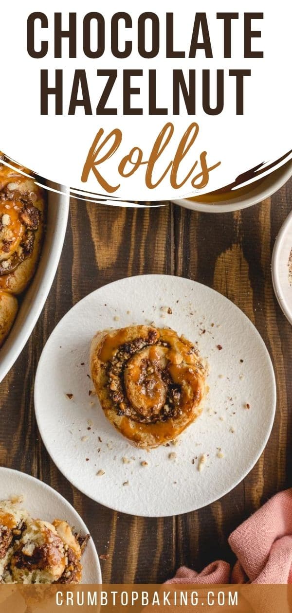 Chocolate Hazelnut Rolls (Made Without Yeast) - Crumb Top Baking